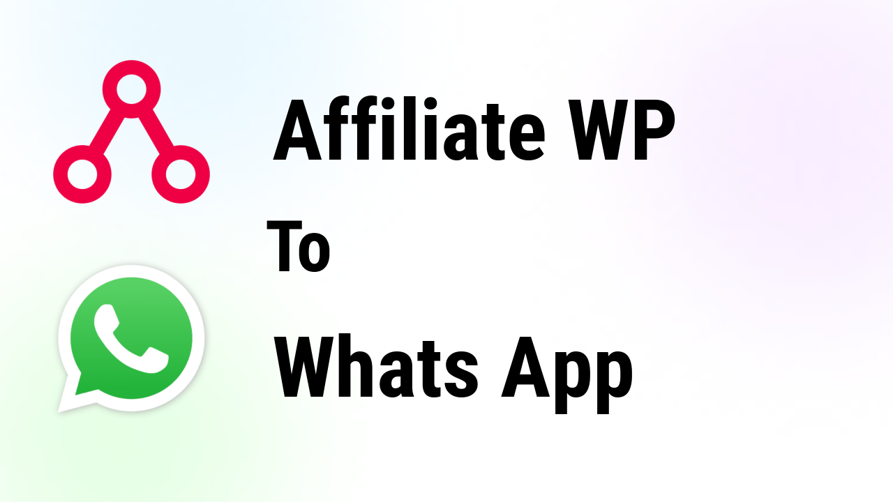 Connect Affiliatewp With Whatsapp Integration In Less Than 2 Minutes Bit Apps