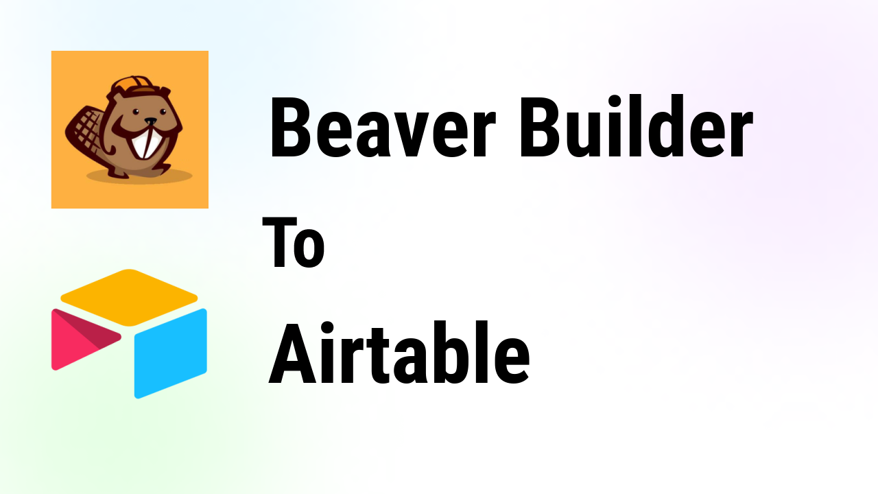 Connect Beaver Builder with Airtable integration in less than 2 minutes ...