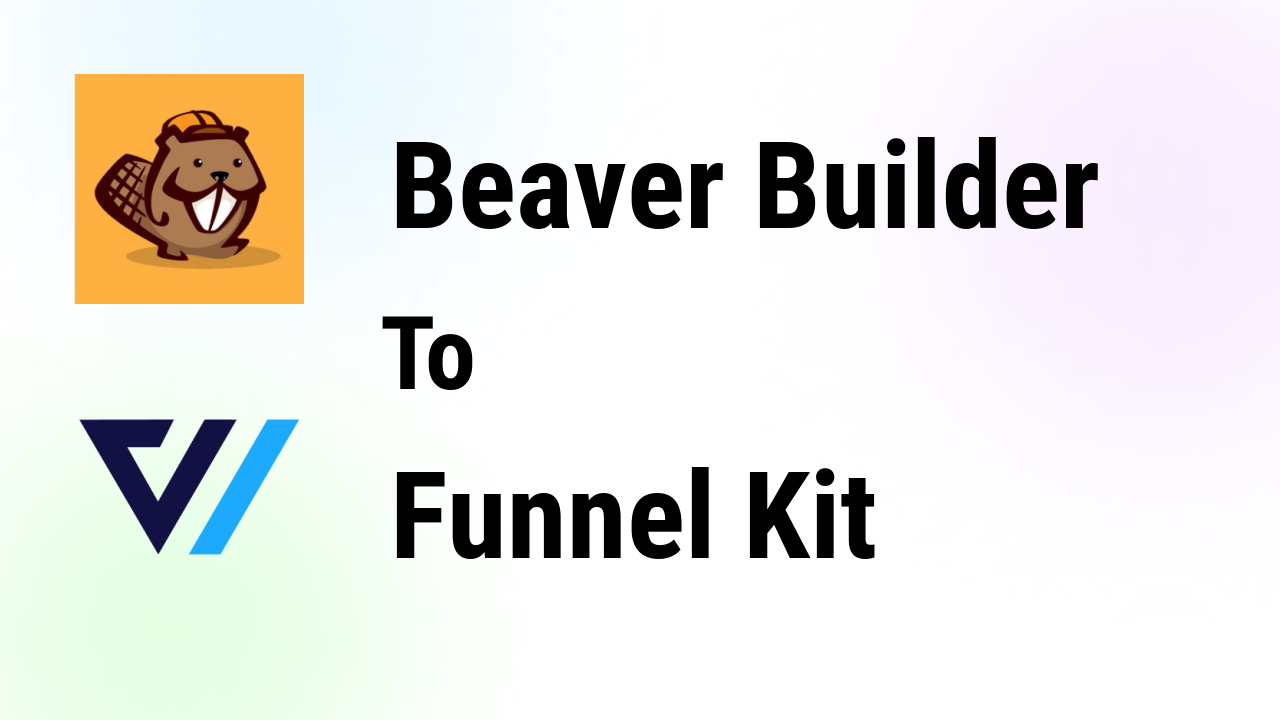 Connect Beaver Builder with FunnelKit integration in less than 2 ...