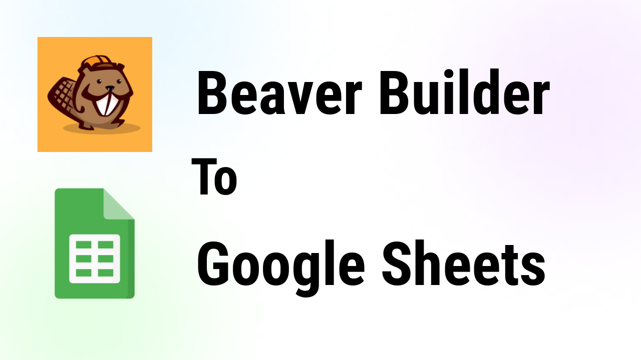 How to integrate Beaver Builder with Google Sheets only 2 easy Steps ...