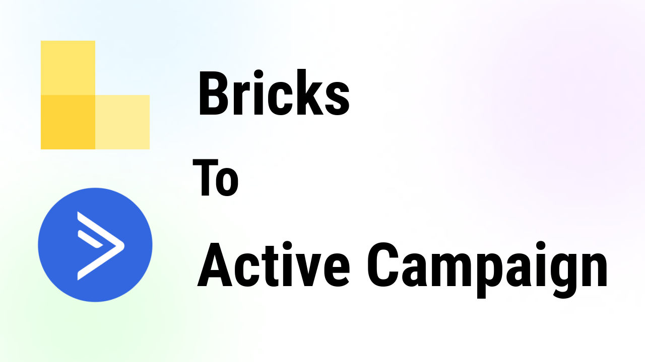 Connect Bricks with ActiveCampaign integration in less than 2 minutes ...