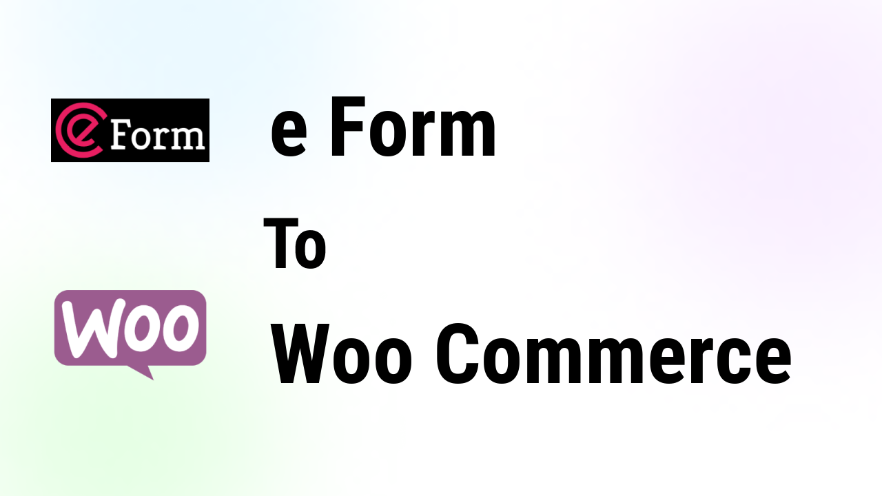 Connect Eform With Woocommerce Integration In Less Than 2 Minutes Bit Apps