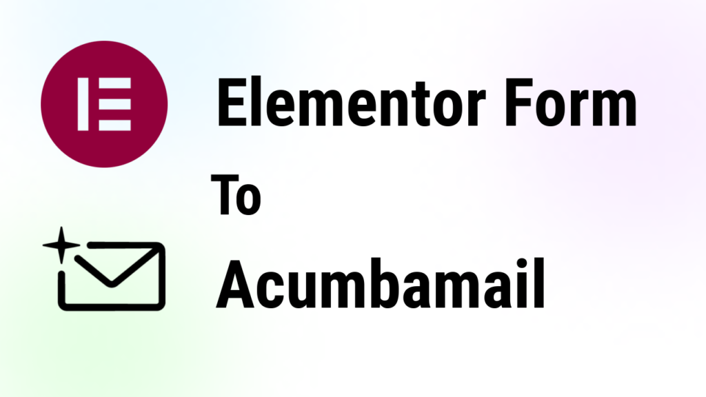 How to integrate Elementor Form with Acumbamail only 2 easy Steps - Bit Apps
