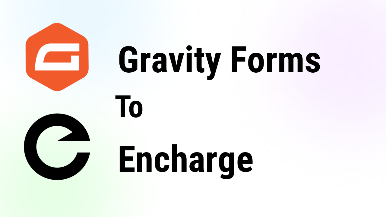 How To Integrate Gravity Forms With Encharge Only 2 Easy Steps Bit Apps