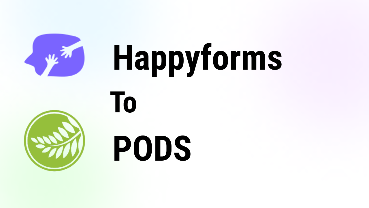 How To Integrate Happyforms With Pods Only 2 Easy Steps Bit Apps