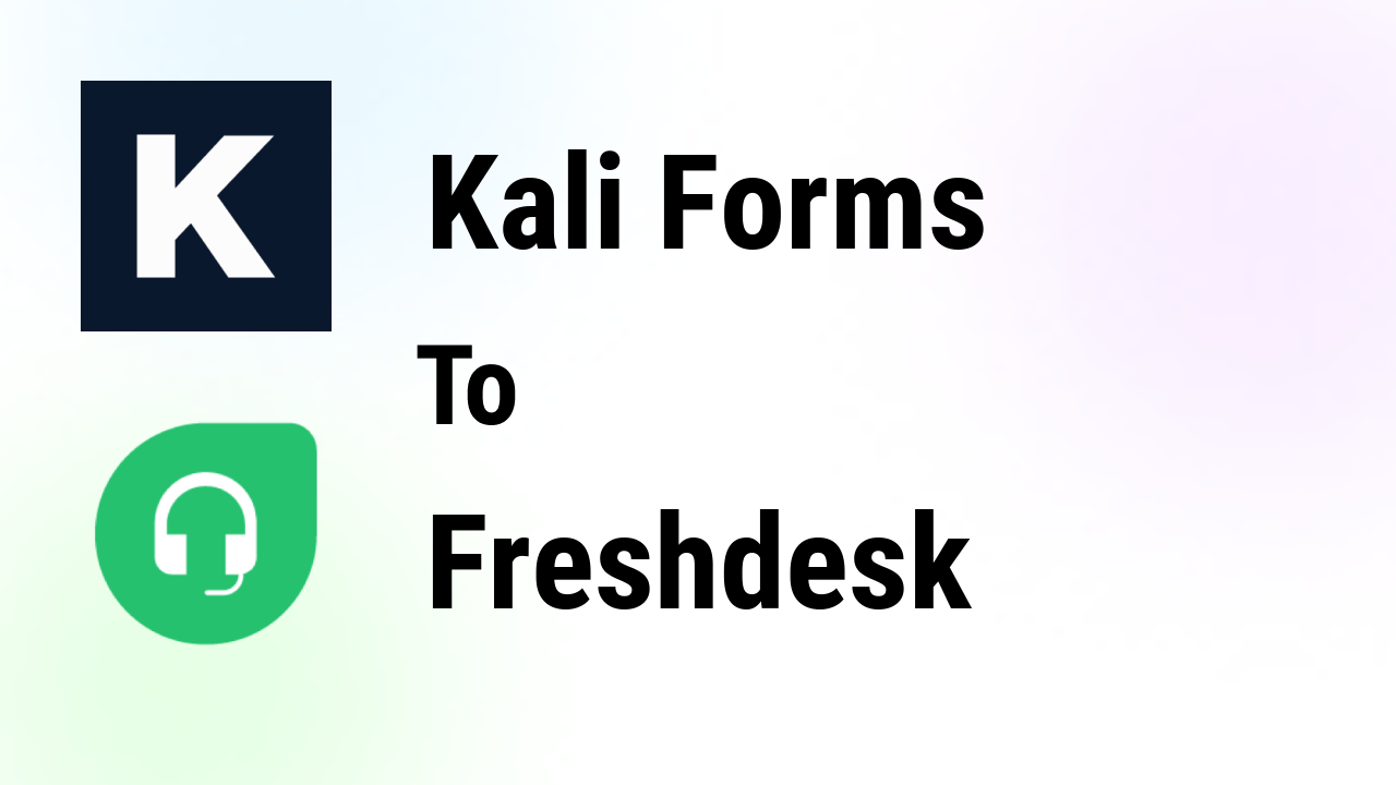 Automate Kali Forms With Freshdesk Integration Bit Apps