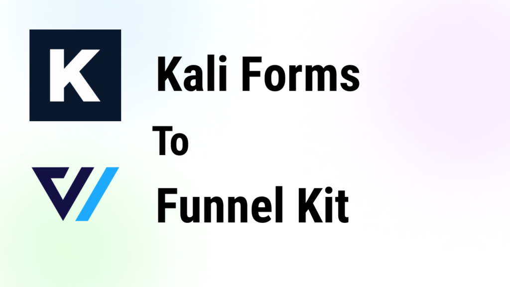 How To Integrate Kali Forms With Funnelkit Only 2 Easy Steps Bit Apps