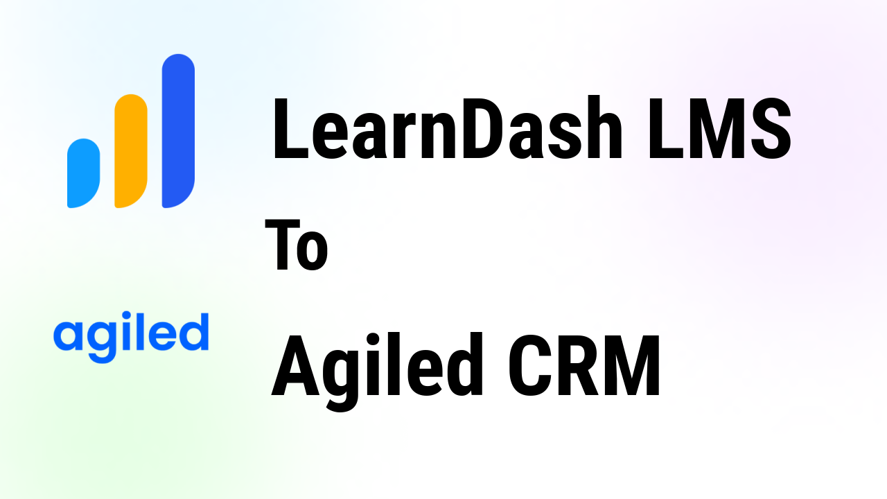 Automate Learndash Lms With Agiled Crm Integration Bit Apps