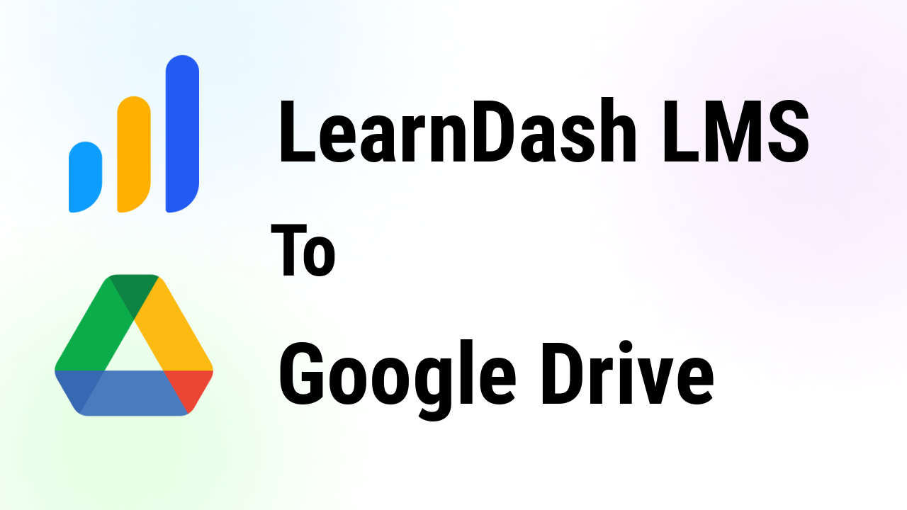 Automate LearnDash LMS with Google Drive integration - Bit Apps
