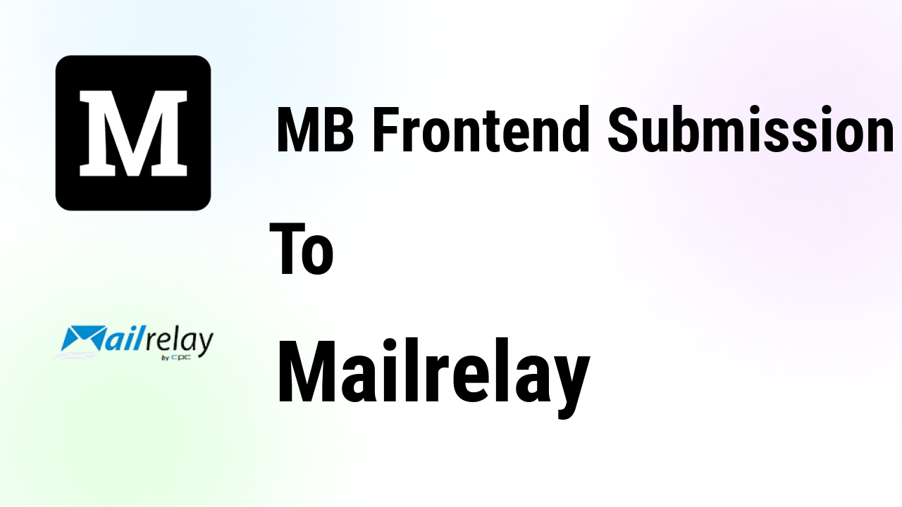 Automate Mb Frontend Submission With Mailrelay Integration Bit Apps