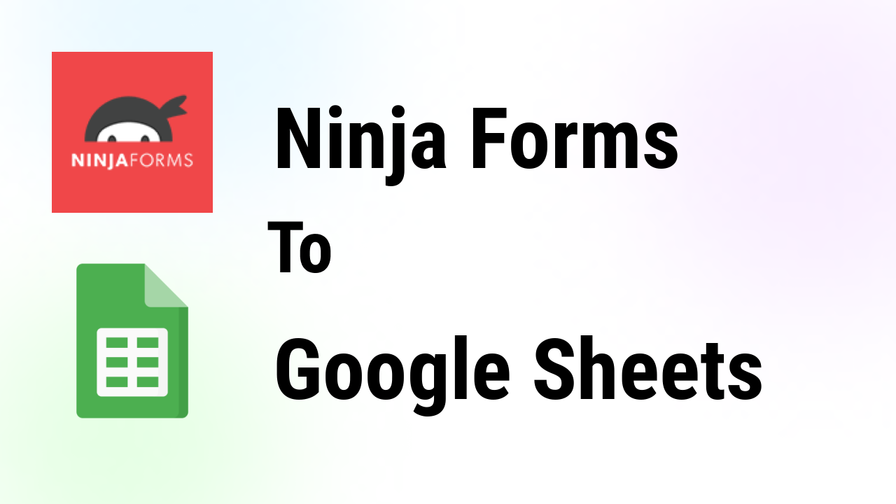Connect Ninja Forms with Google Sheets integration in less than 2 ...