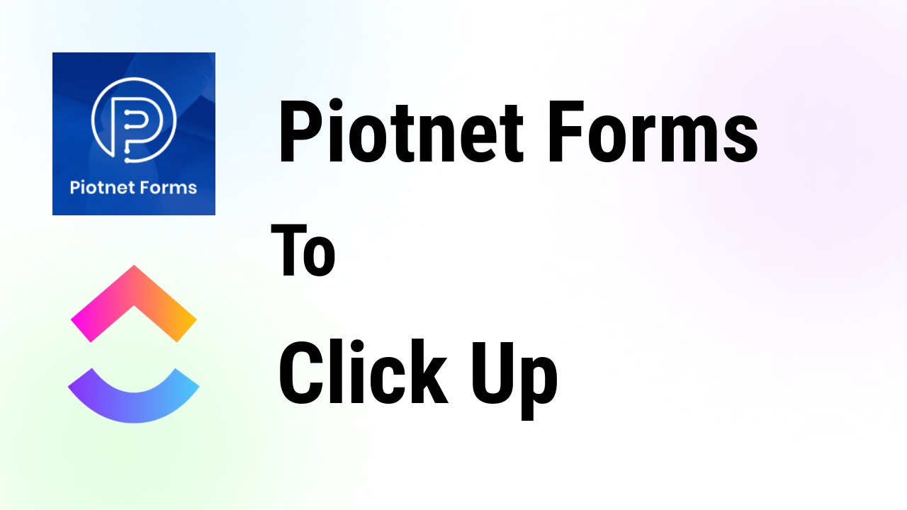Connect Piotnet Forms With Clickup Integration In Less Than 2 Minutes Bit Apps