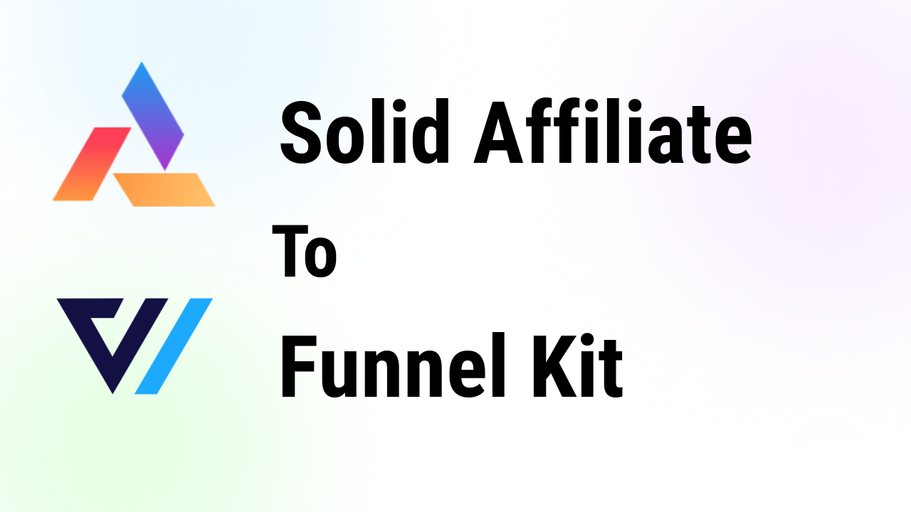 Connect Solid Affiliate with FunnelKit integration in less than 2 ...