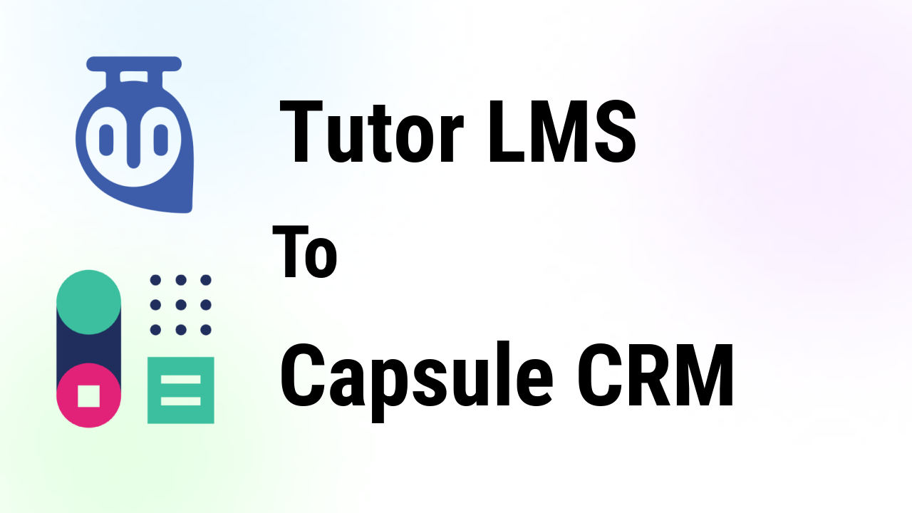 Automate Tutor Lms With Capsule Crm Integration Bit Apps