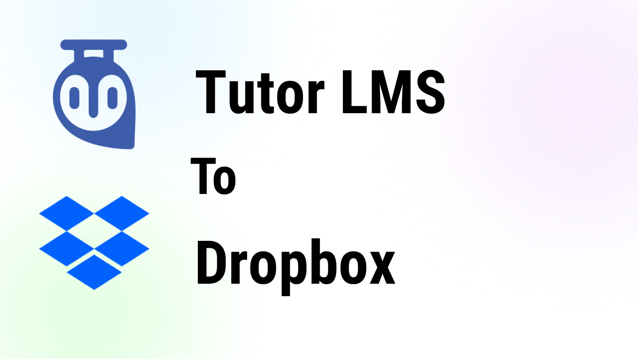 Connect Tutor Lms With Dropbox Integration In Less Than 2 Minutes Bit Apps