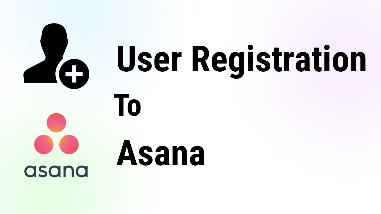 Automate User Registration with Asana integration - Bit Apps