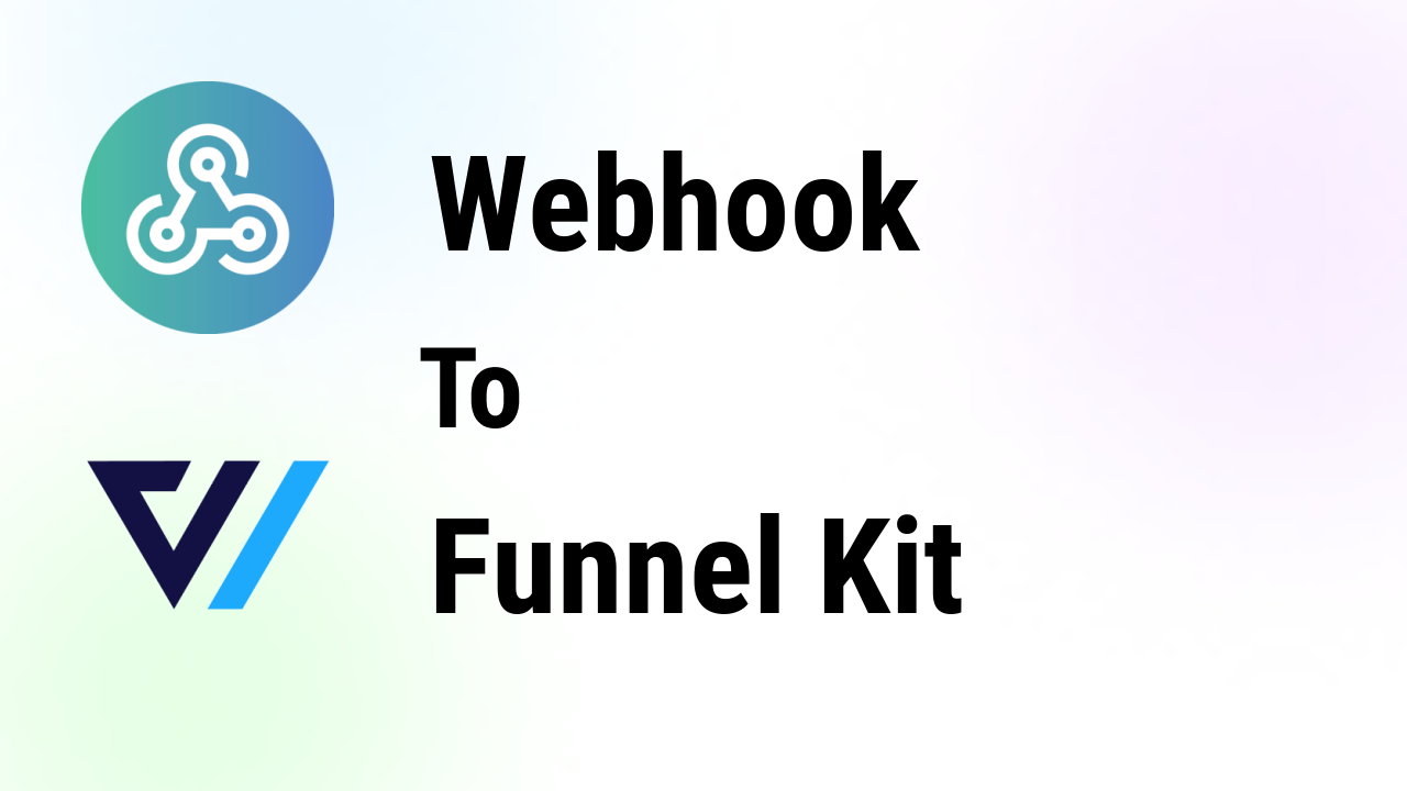 How To Integrate Webhook With Funnelkit Only 2 Easy Steps Bit Apps