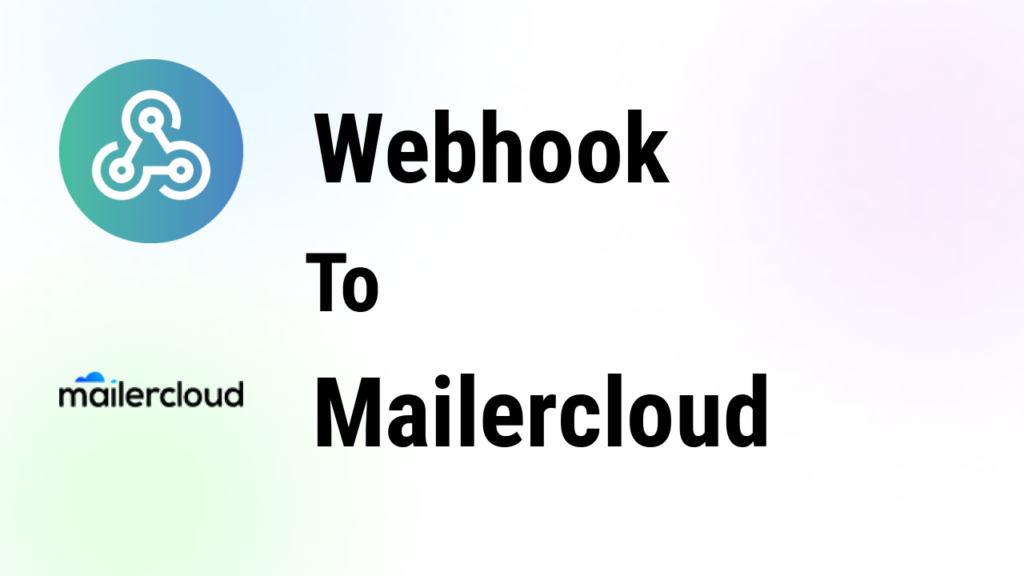 Automate Webhook with Mailercloud integration - Bit Apps