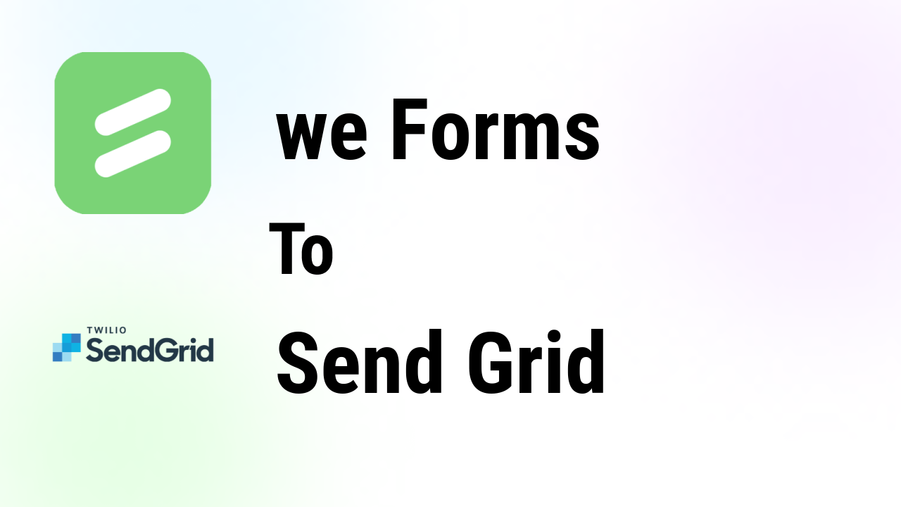 Connect Weforms With Sendgrid Integration In Less Than 2 Minutes Bit Apps