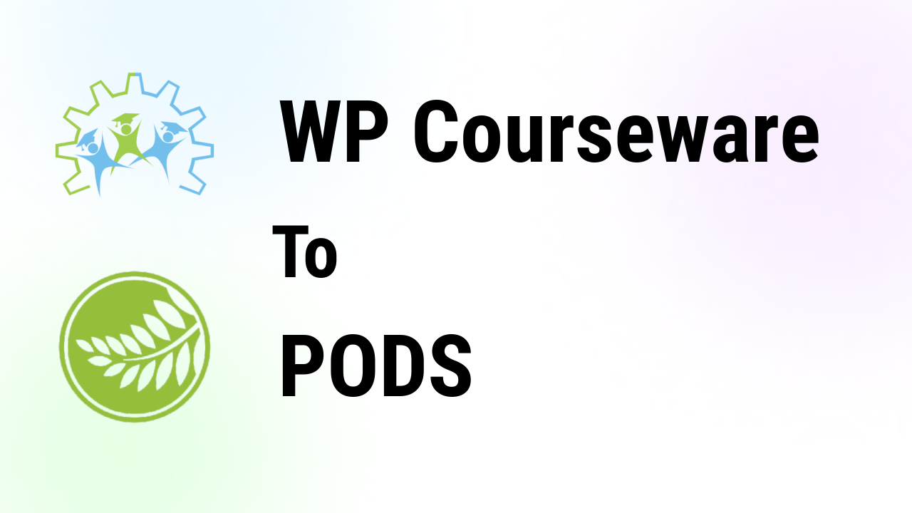 How to integrate WP Courseware with PODS only 2 easy Steps - Bit Apps